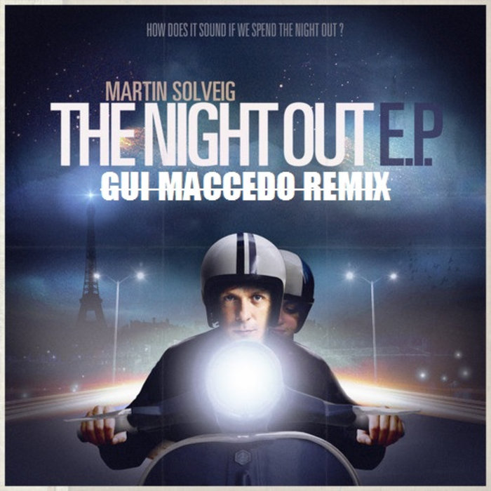 Martin Solveig - The Night Out (Gui Maccedo Remix) | Gui Maccedo