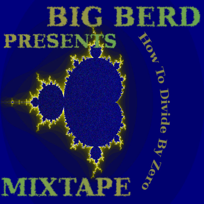 How To Divide By Zero (mixtape) | Big Berd | Berd