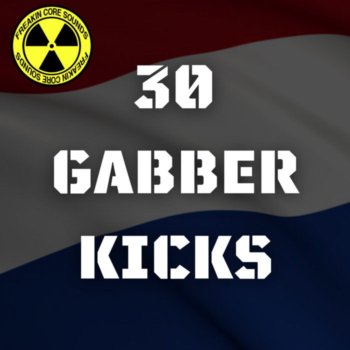 30 GABBER KICKS | Freakin' Core Sounds