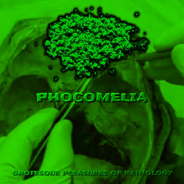 Grotesque Pleasures of Pathology EP | Phocomelia