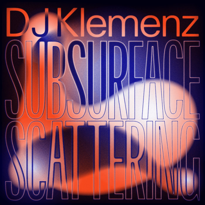 Subsurface Scattering | DJ Klemenz