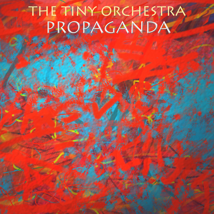 Propaganda | The Tiny Orchestra