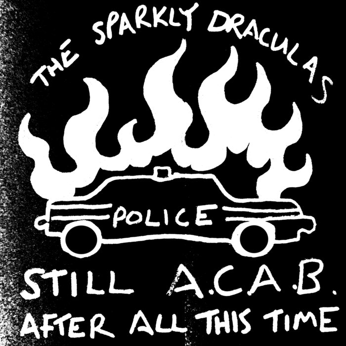 Still A.C.A.B. After All This Time | The Sparkly Draculas