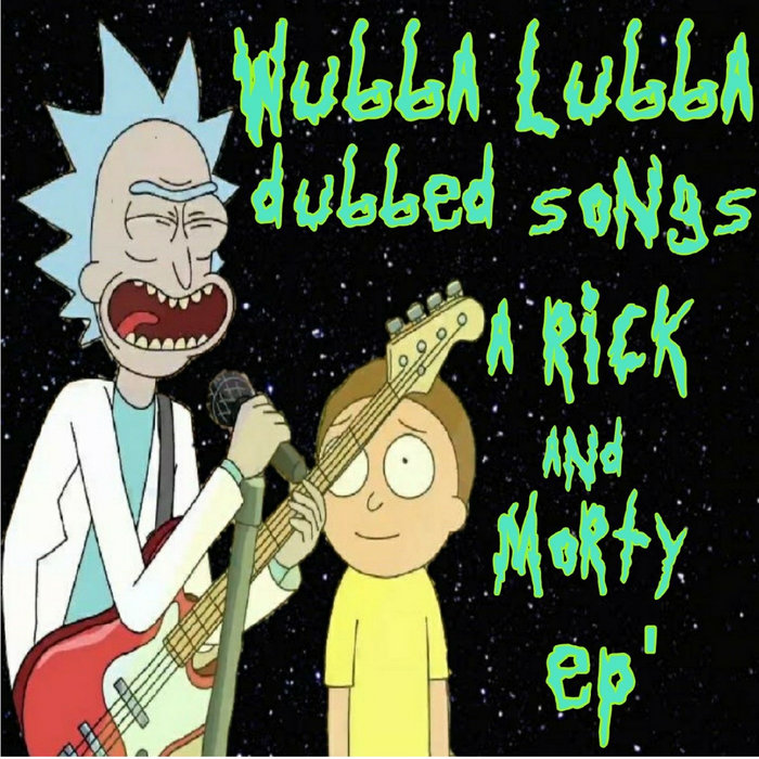 Wubba Lubba Dubbed Songs : A Rick and Morty EP | Various Artists | Keith Kaaos