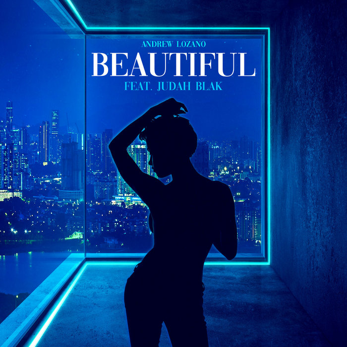 Beautiful (feat.Judah Blak) | Judah Blak, Andrew Lozano | Andrew Lozano