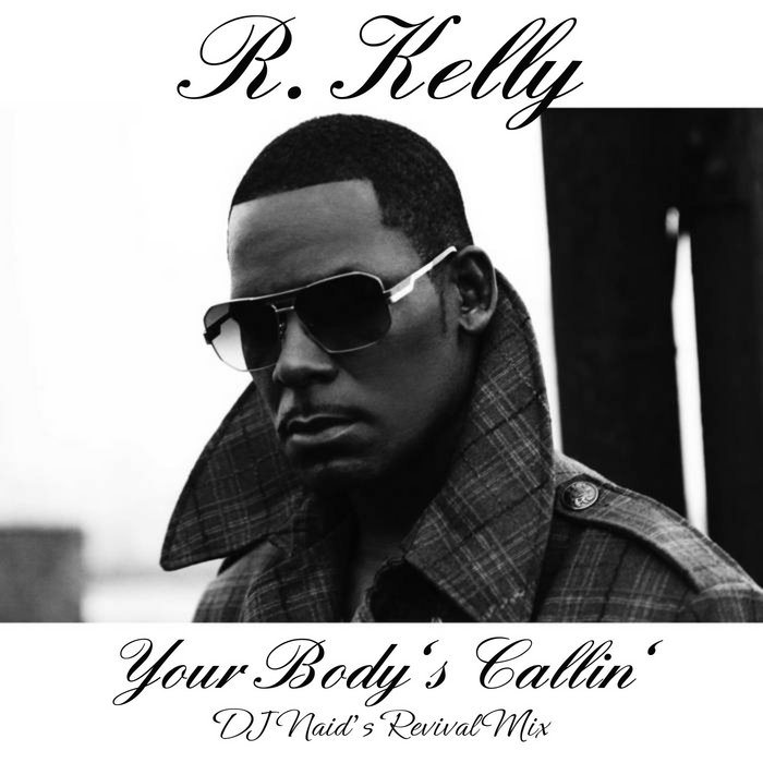 Your Body's Callin' (DJ Naid's Revival Mix) | R. Kelly | Naid Records