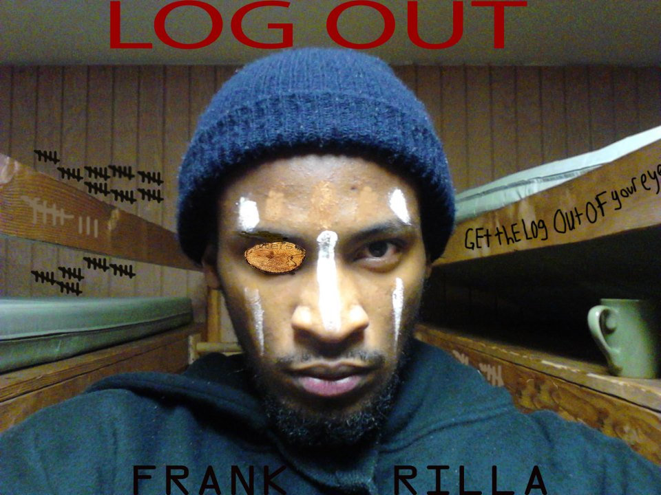 LOG OUT | FRANK RILLA