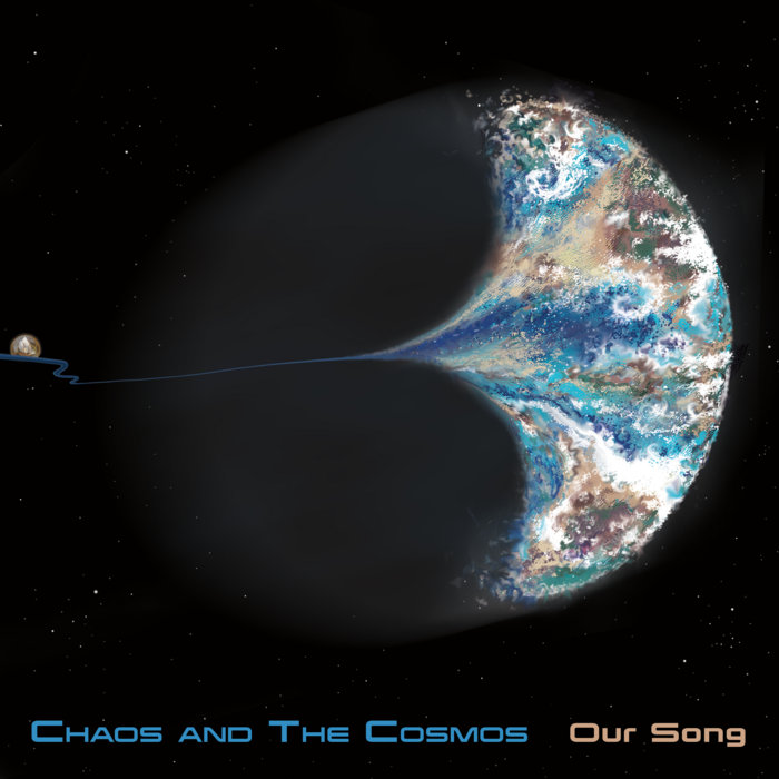 Our Song | Chaos and The Cosmos
