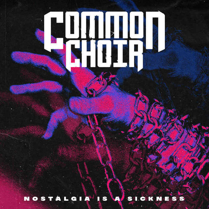 Nostalgia Is Sickness - EP | Common Choir