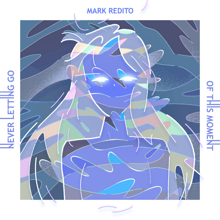 Never Letting Go of this Moment | Mark Redito