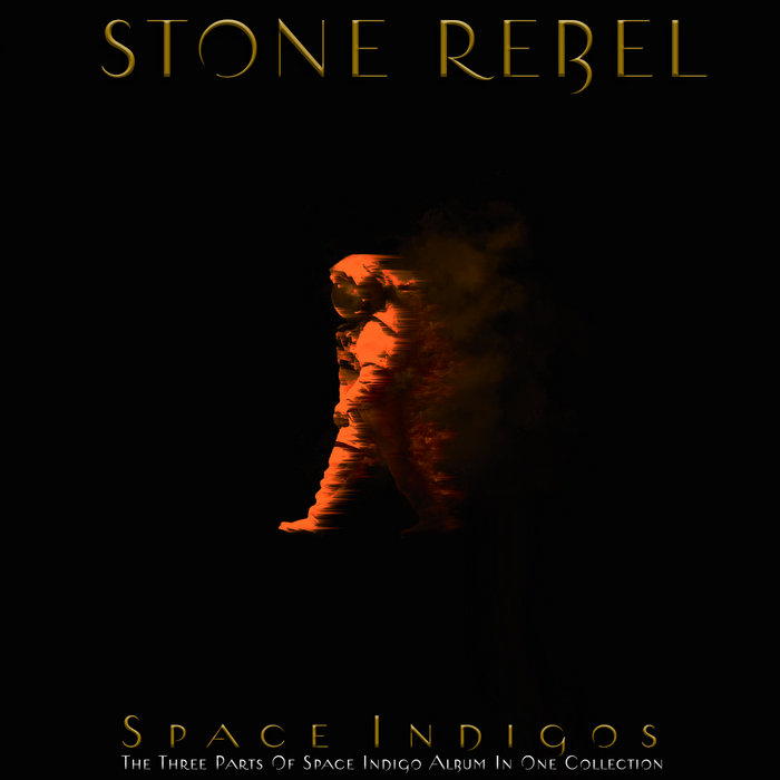 SPACE INDIGOS Part I, II, III | STONE REBEL