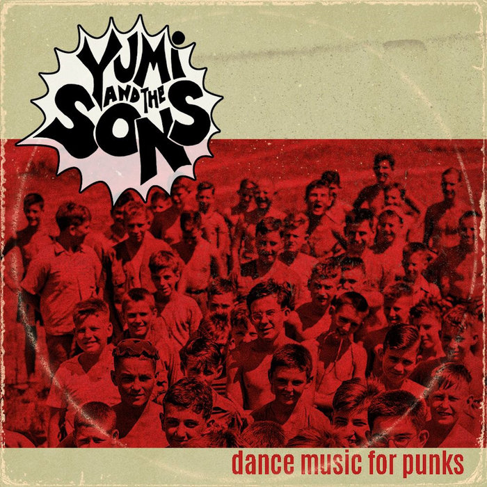 dance music for punks | Yumi & The Sons | Yumi and the Sons
