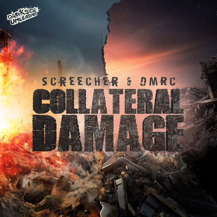 Collateral Damage | Screecher & DMRC | Darkside Unleashed