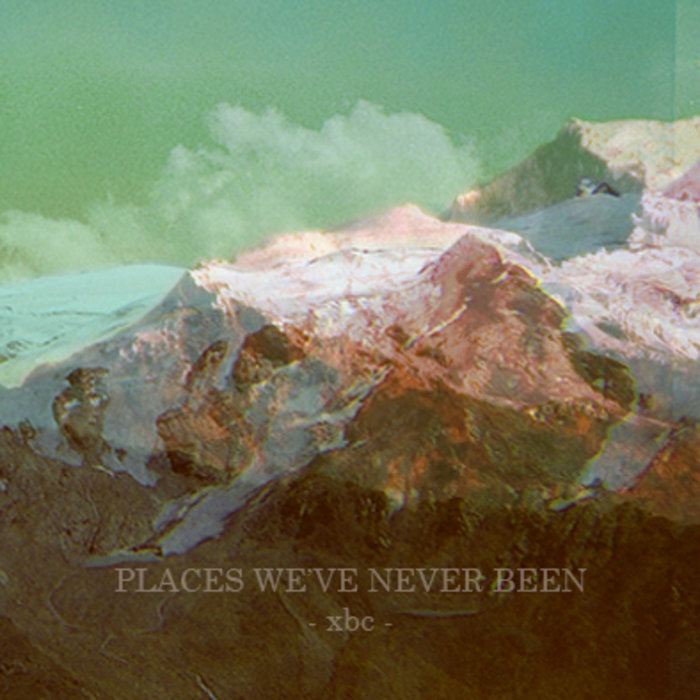 Places we've never been | xbc