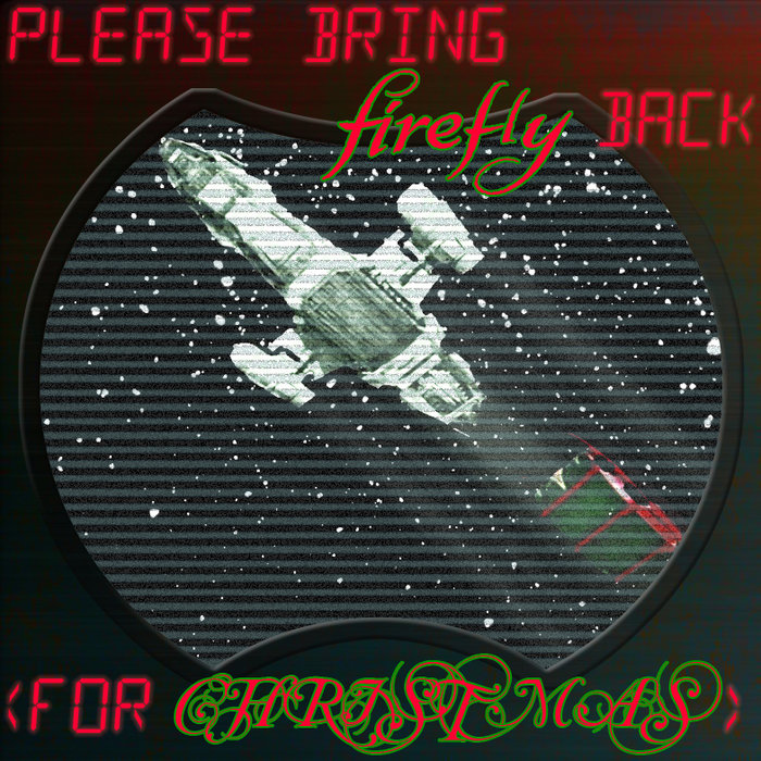 Please Bring Firefly Back (For Christmas) | Mikey Mason