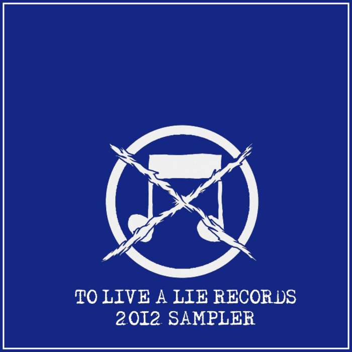 To Live A Lie 2012 Sampler | Various Artists | To Live A Lie Records