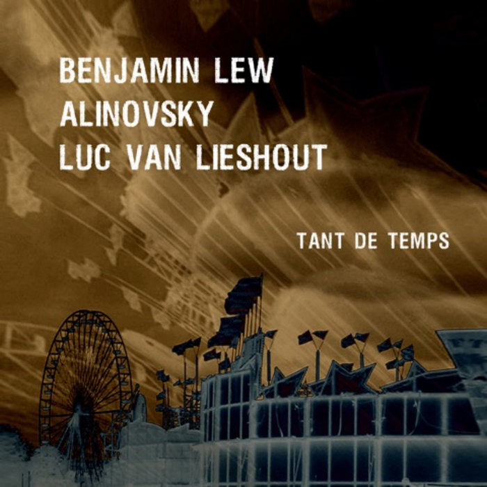 Tant de Temps | Benjamin Lew / Alinovsky / Luc Van Lieshout | Off ...