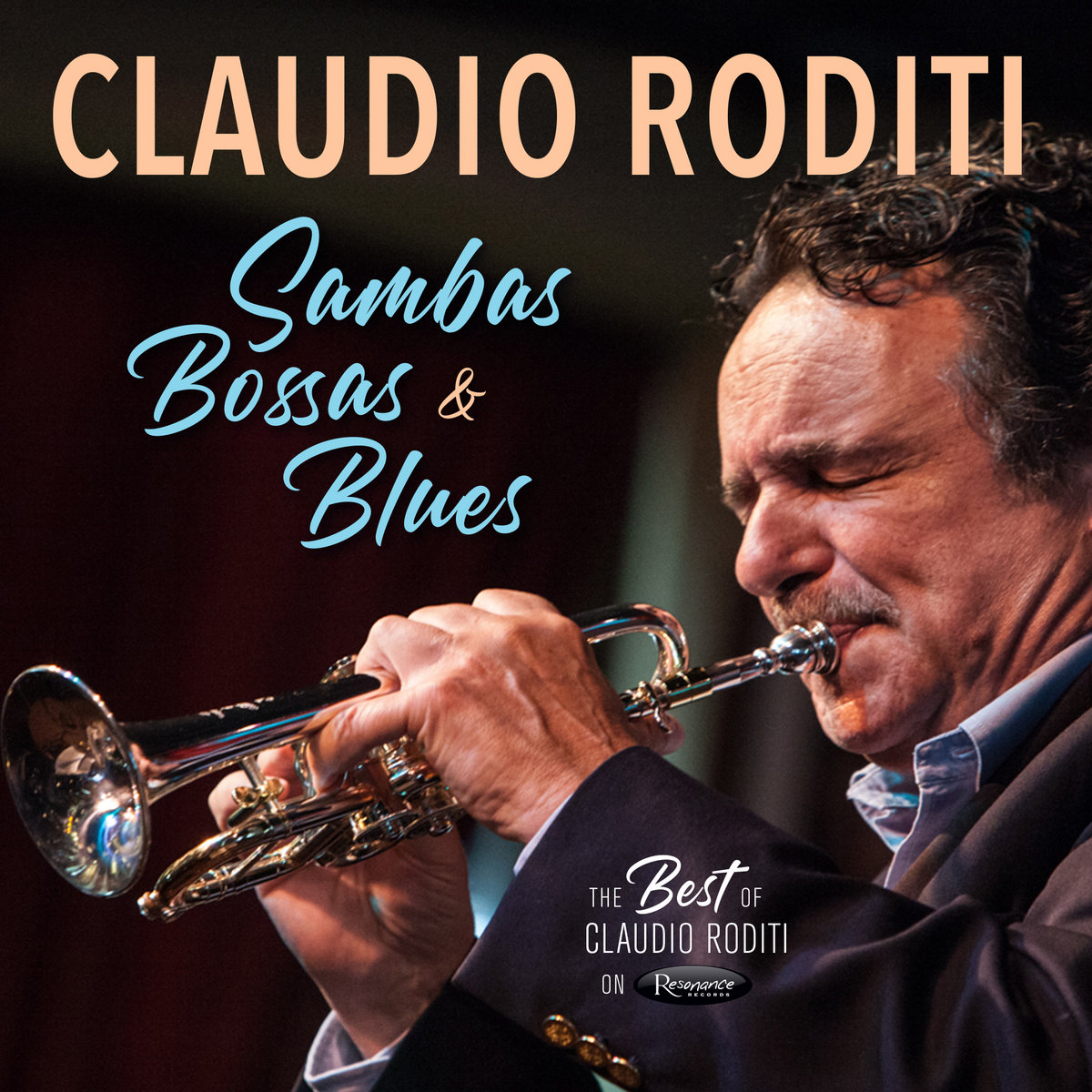 Sambas, Bossas and Blues: The Best of Claudio Roditi on Resonance ...