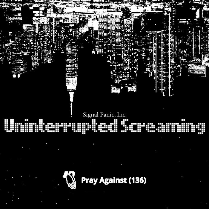 Uninterrupted Screaming | Signal Panic Inc.