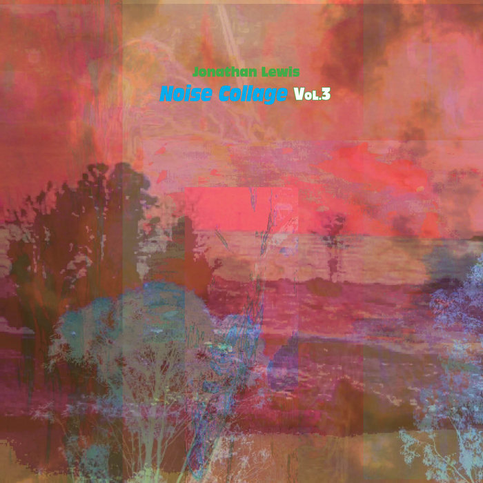 noise collage vol.3 | Jonathan lewis