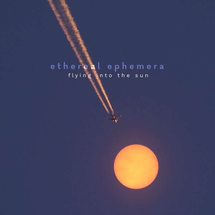 Flying Into The Sun | Ethereal Ephemera