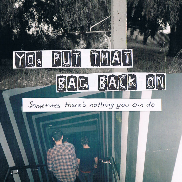 Sometimes There's Nothing You Can Do | Yo, Put That Bag Back On ...
