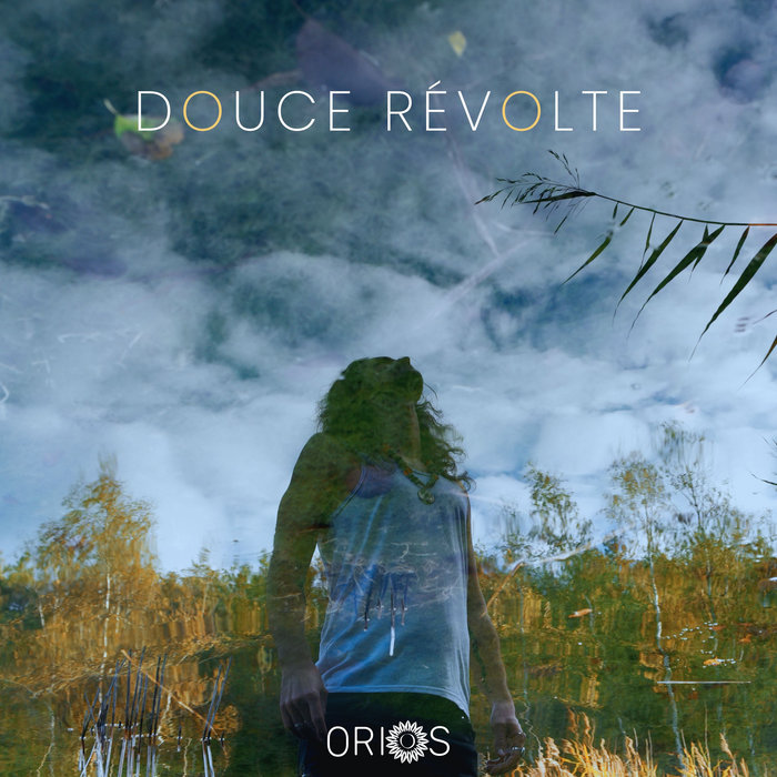 Douce Révolte | ORIOS | Orios