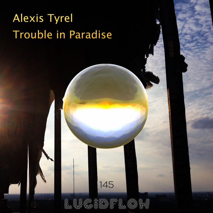 Trouble in Paradise [LF145] | Alexis Tyrel | Lucidflow