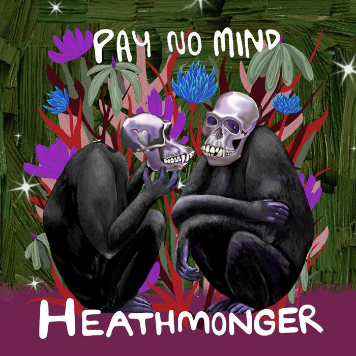 Pay No Mind | Heathmonger