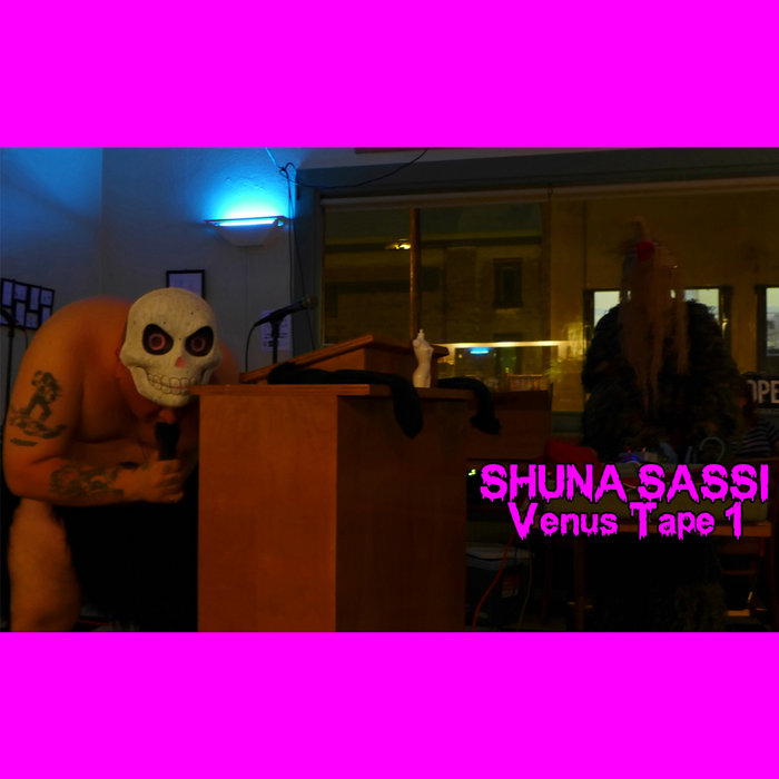 Venus Tape 1 | Shuna Sassi