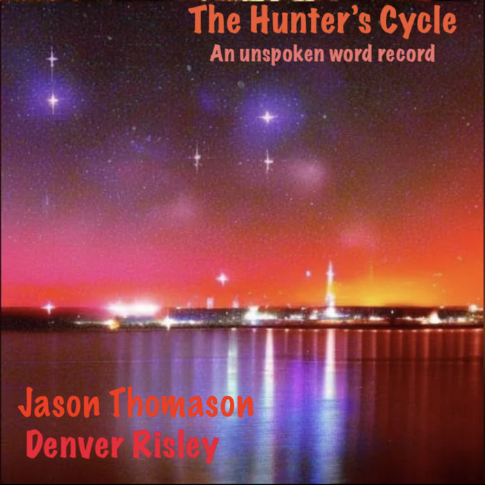 The Hunter's Cycle (An Unspoken Word Record) REISSUE | Denver Risley ...