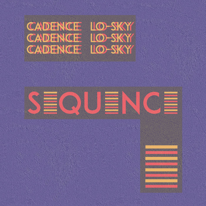 Sequence | Cadence, Lo-Sky | Lo-Sky