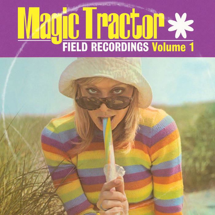 Field Recordings, Volume 1 | Magic Tractor