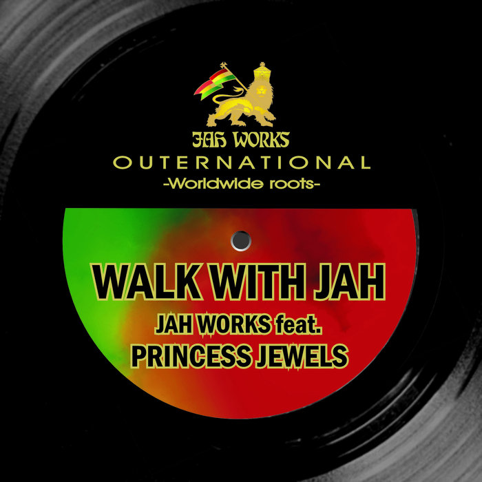 WALK WITH JAH | JAH WORKS featuring PRINCESS JEWELS | Jah Works ...