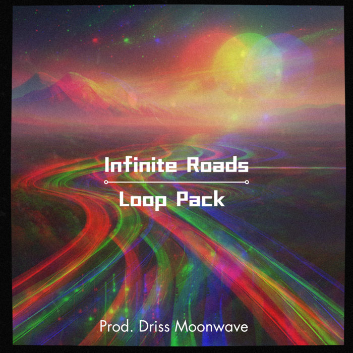 Infinite Roads Loop Pack | Driss Moonwave