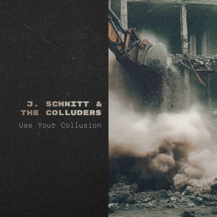 Use Your Collusion | J. Schnitt & the Colluders | j. schnitt