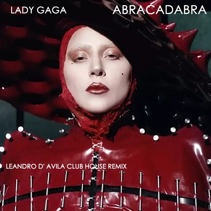 LADY GAGA - ABRACADABRA (LEANDRO D'AVILA CLUB HOUSE REMIX) | DJ Leandro ...