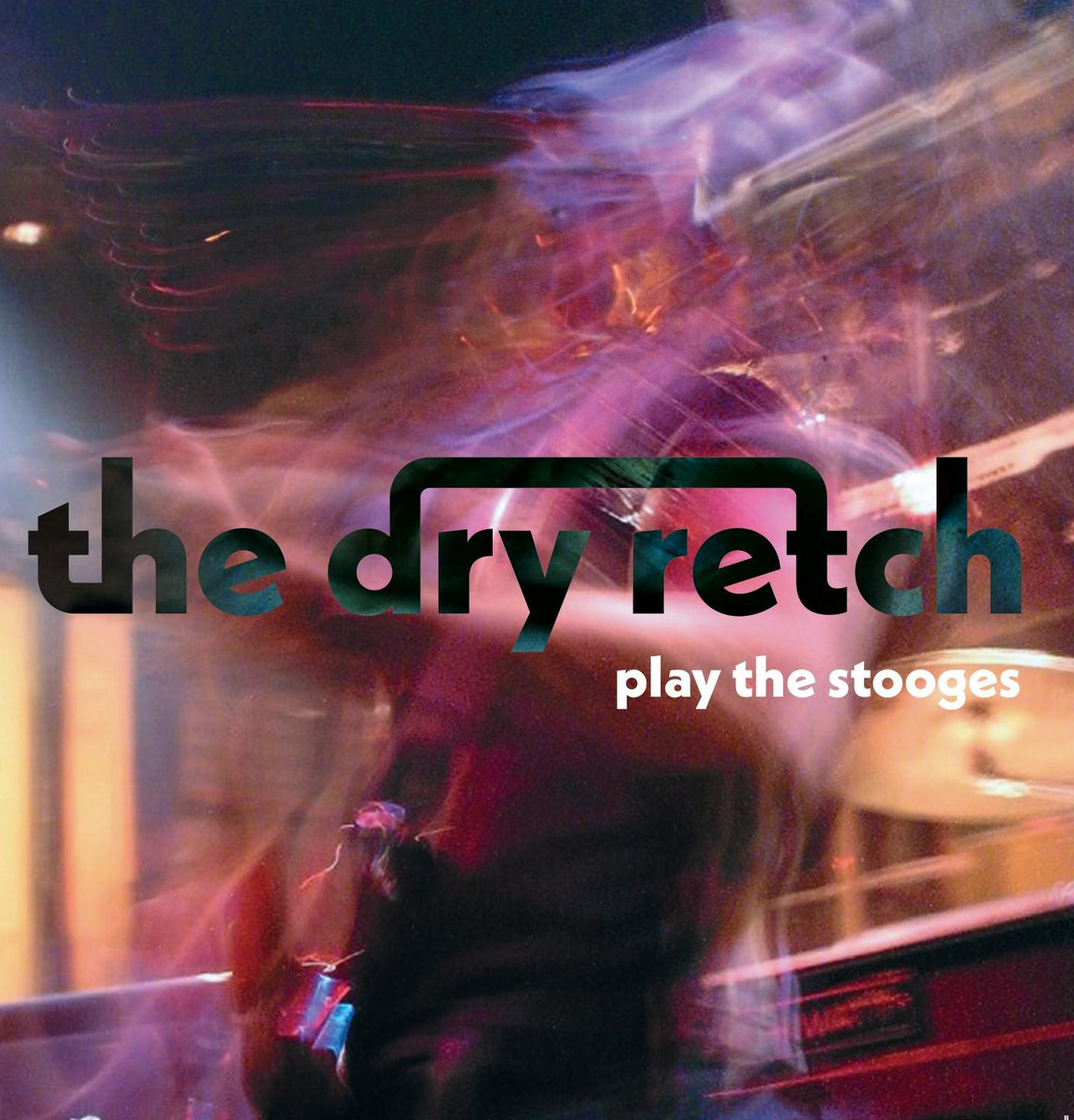 The Dry Retch Play The Stooges | The Dry Retch