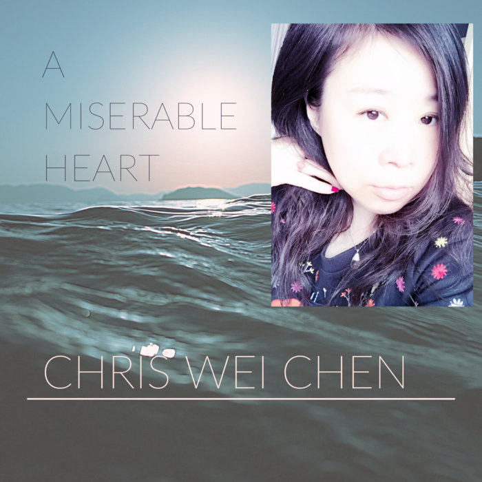 A Miserable Heart | Chris Wei Chen