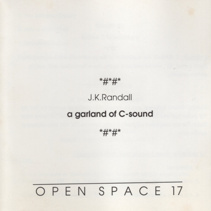 OPEN SPACE 17 | J.K Randall | *#*#* a garland of C-sound | J.K Randall ...