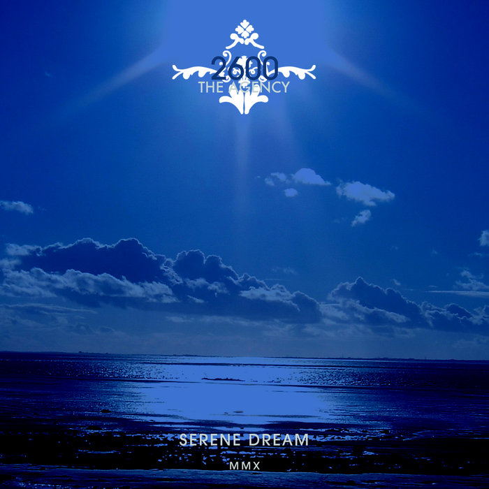 Serene Dream [2010] | 2600 The Agency