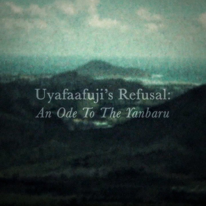 Uyafaafuji's Refusal: An Ode To The Yanbaru | shō yamagushiku and yana ...