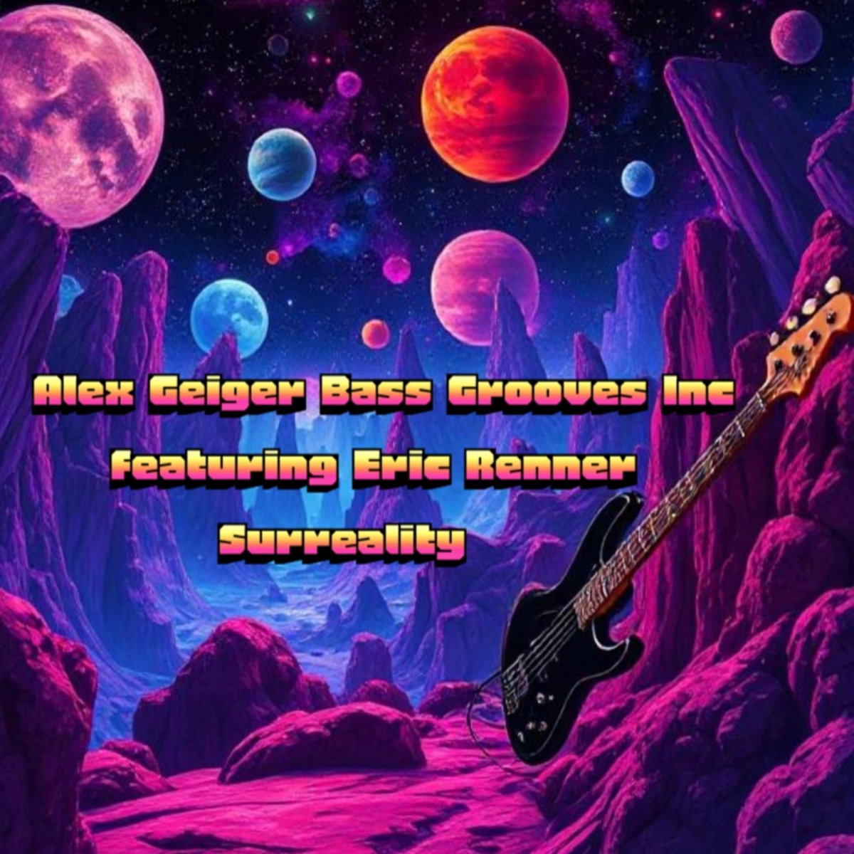 Surreality | Alex Geiger Bass Grooves Inc featuring Eric Renner | Alex ...