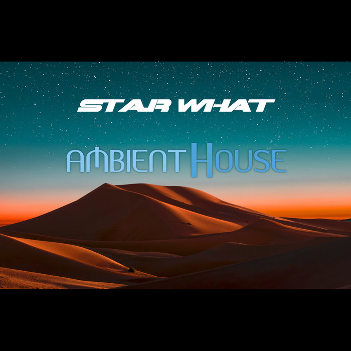 Star What | Ambient House