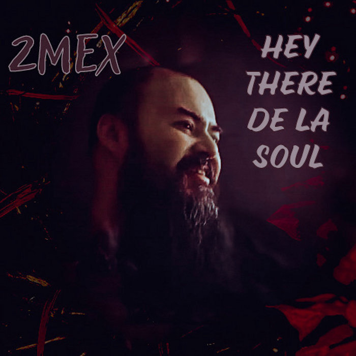 Hey There De La Soul | 2Mex