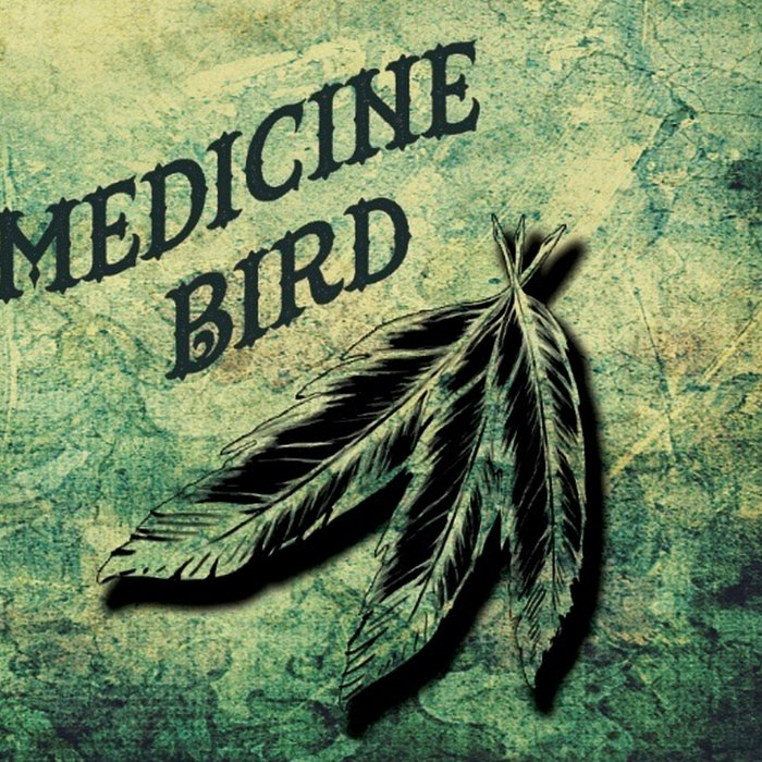 Medicine Bird | Medicine Bird
