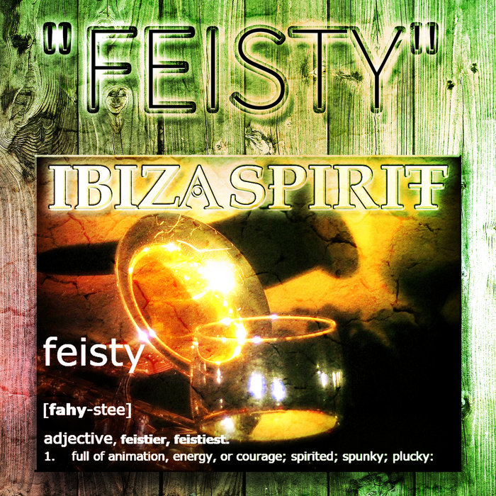 "FEISTY" [The Album] | Ibiza Spirit