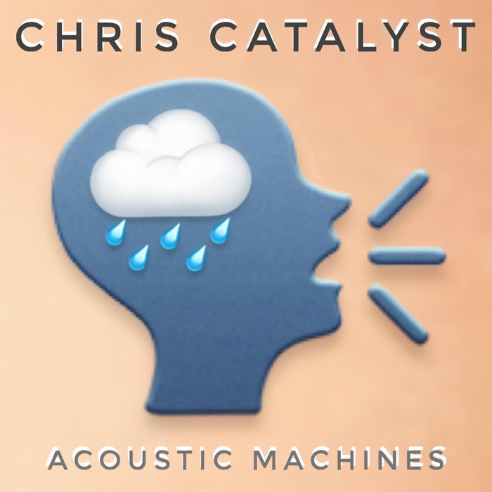 Acoustic Machines | Chris Catalyst