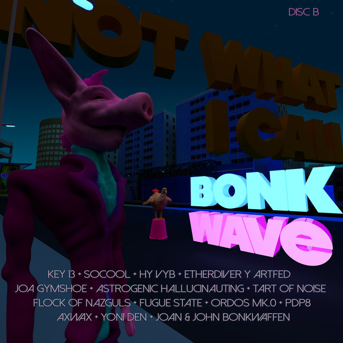 Not What I Call Bonk Wave - Volume 002 -Disc B | Bonk Knob Records