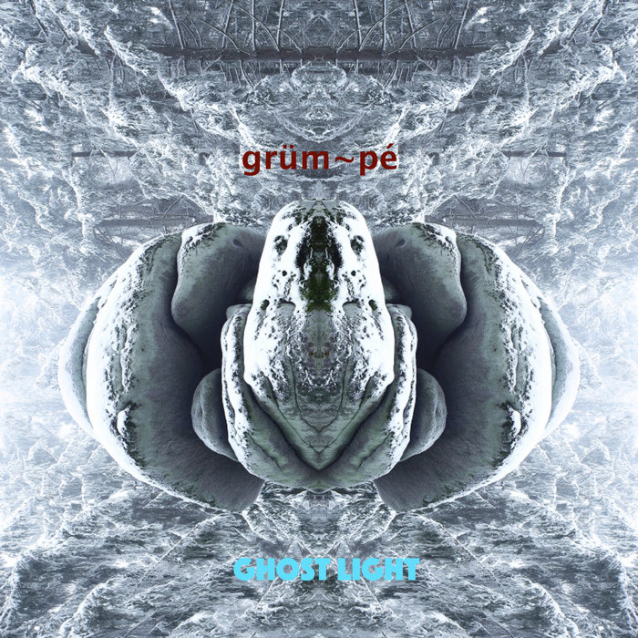 Ghost Light | grüm~pé | grum~pe